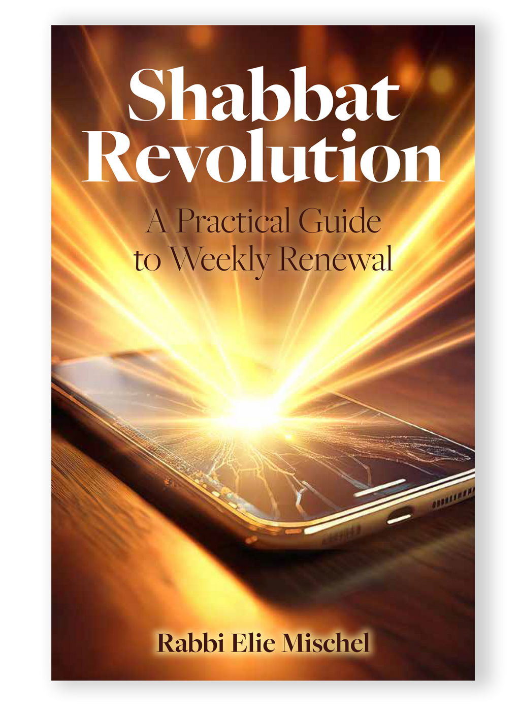 Shabbat Revolution: A Practical Guide to Weekly Renewal – Israel365